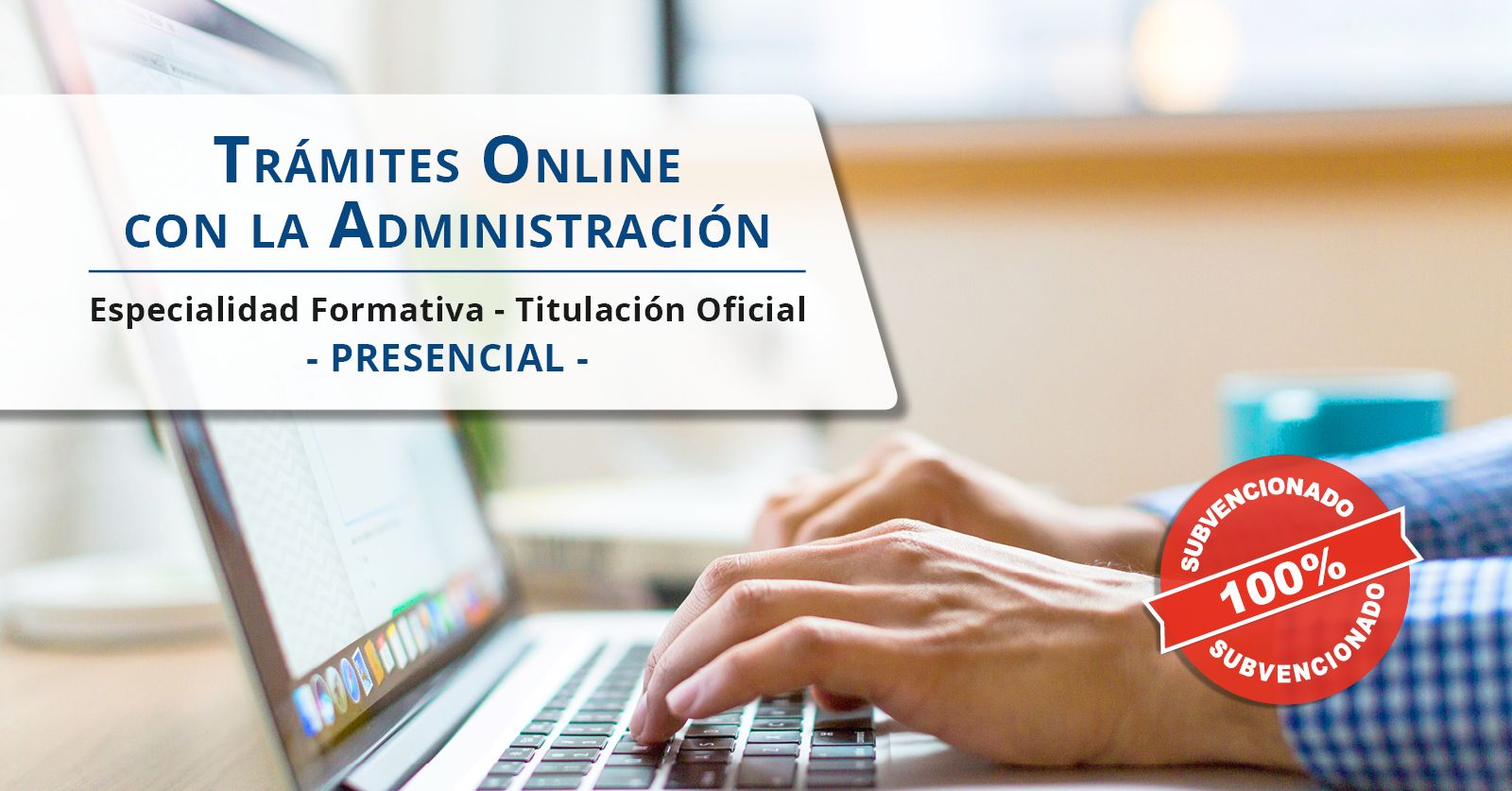 Trámites Online con la Administración ¡FÓRMATE AHORA! - 080 Formación